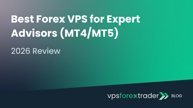 Best Forex VPS for Expert Advisors (MT4/MT5) – 2026 Review - VPSForexTrader